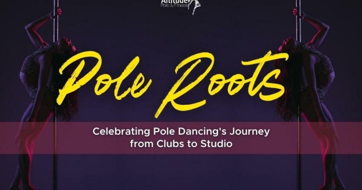 Pole Dance Roots: Celebrating Pole… | Altitude Pole & Fitness