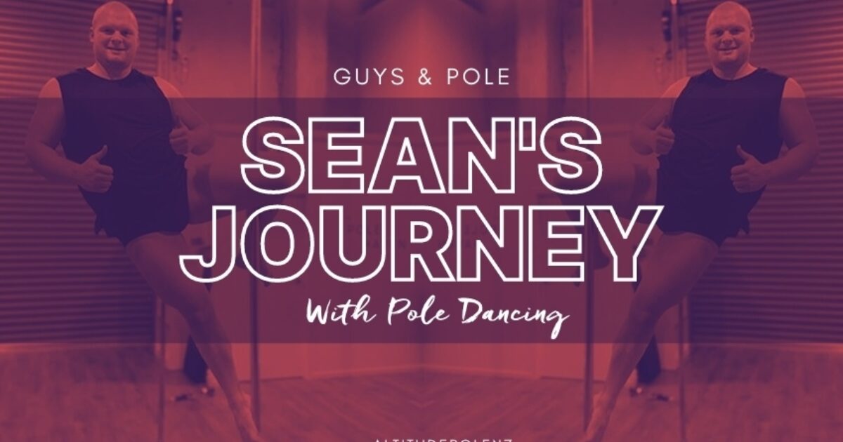 Guys & Pole - Sean's Journey; Pushing to… | Altitude Pole & Fitness
